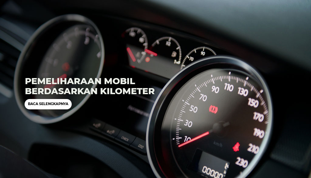 Pemeliharaan Mobil Berdasarkan Kilometer: Kapan Perlu Servis? - Rental-in